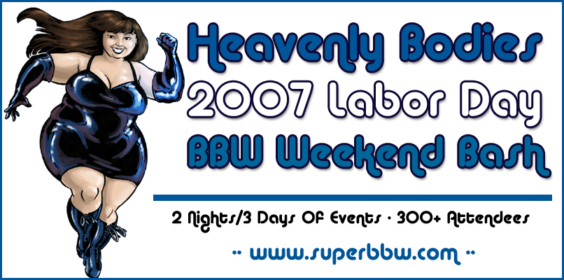 SUPERBBW.COM - Heavenly Bodies 2007 Labor Day BBW Weekend Bash ...